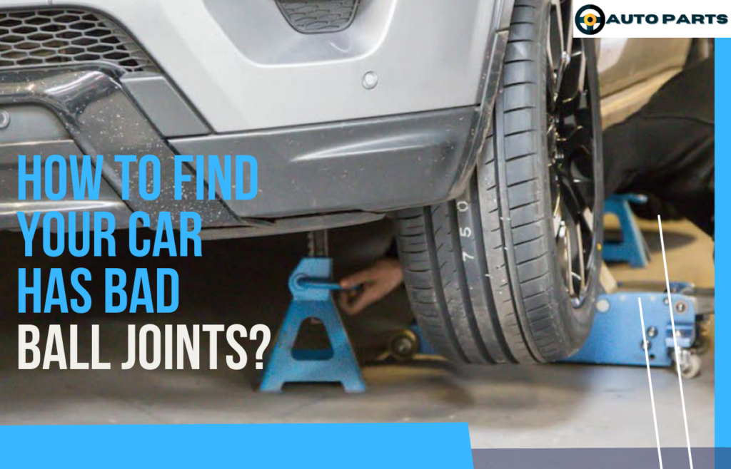 Car Bad Ball Joints - What are symptoms of a bad ball joint?