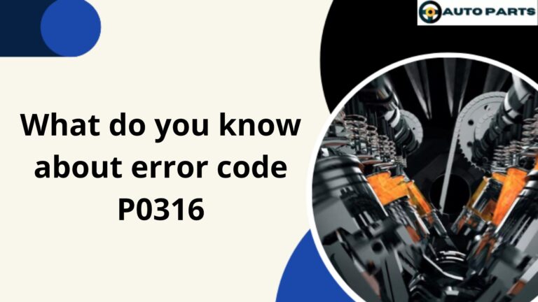 What Do You Know About Code P0316 And How Can You Fix It?